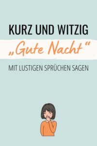 Kurz und witzig — „Gute Nacht“ mit lustigen Sprüchen sagen